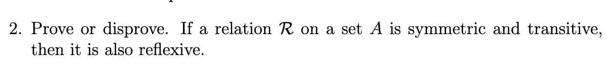 Solved 2. Prove or disprove. If a relation R on a set A is | Chegg.com
