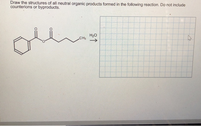 Solved Draw the structures of all neutral organic products | Chegg.com