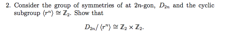Solved 2. Consider the group of symmetries of at 2n-gon, Den | Chegg.com