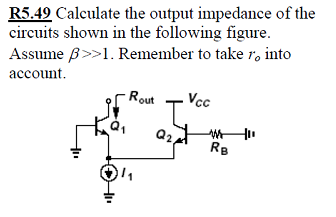 Solved R5.49 Calculate the output impedance of the circuits | Chegg.com