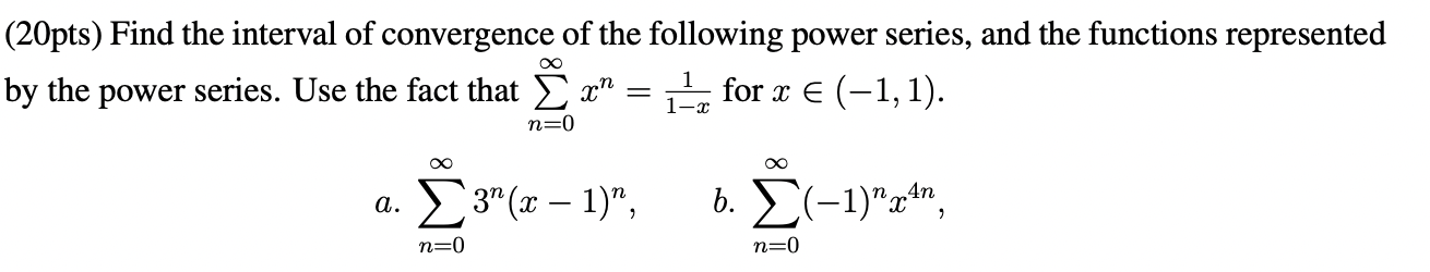 Solved (20pts) Find the interval of convergence of the | Chegg.com