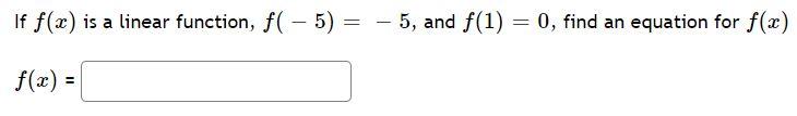 Solved If f(x) is a linear function, f(-5) = 5, and f(1) = | Chegg.com