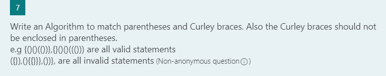 Solved 7 Write an Algorithm to match parentheses and Curley | Chegg.com