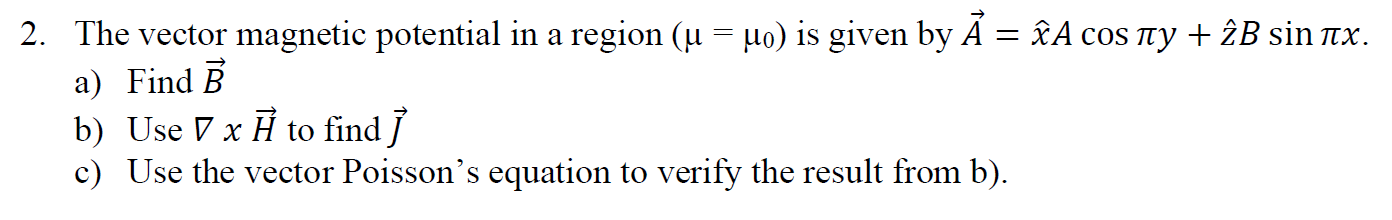 Solved 2. The vector magnetic potential in a region (μ=μ0) | Chegg.com