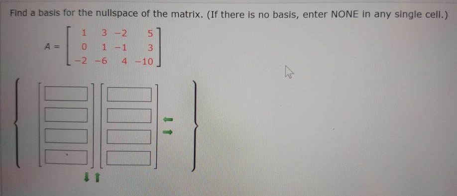 Solved Find a basis for the nullspace of the matrix. (If | Chegg.com