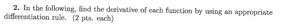 Solved 2. In the following, find the derivative of each | Chegg.com
