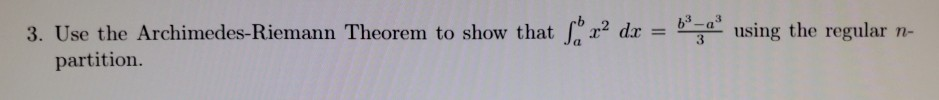 Solved 3. Use the Archimedes-Riemann Theorem to show that | Chegg.com