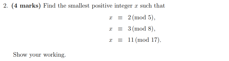 Solved 2. (4 marks) Find the smallest positive integer x | Chegg.com