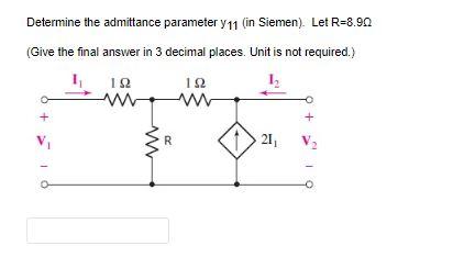 Solved Determine the admittance parameter y11 (in Siemen). | Chegg.com