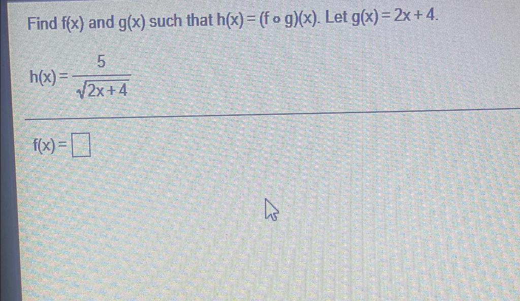 Solved Find f(x) and g(x) such that h(x) = (f o g)(x). Let | Chegg.com