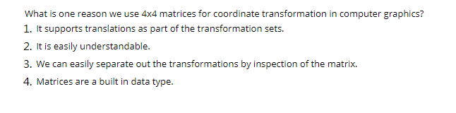 Solved What is one reason we use 4x4 matrices for coordinate | Chegg.com