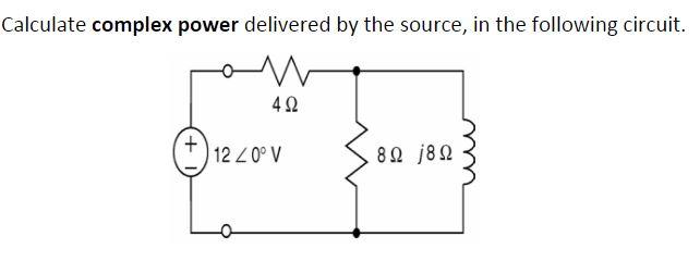 Solved Calculate complex power delivered by the source, in | Chegg.com