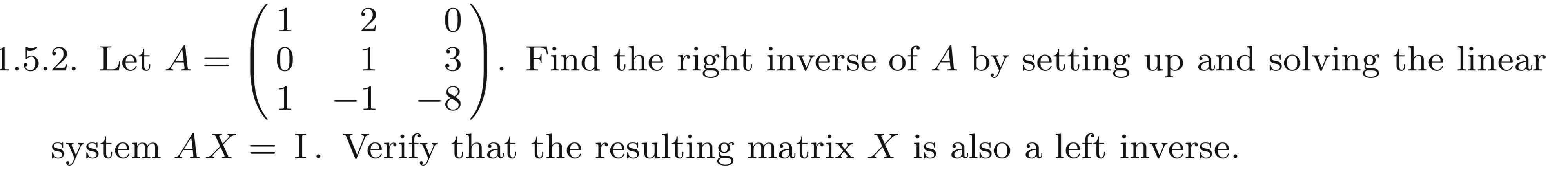 Solved 5.2. Let A=⎝⎛10121−103−8⎠⎞. Find the right inverse of | Chegg.com