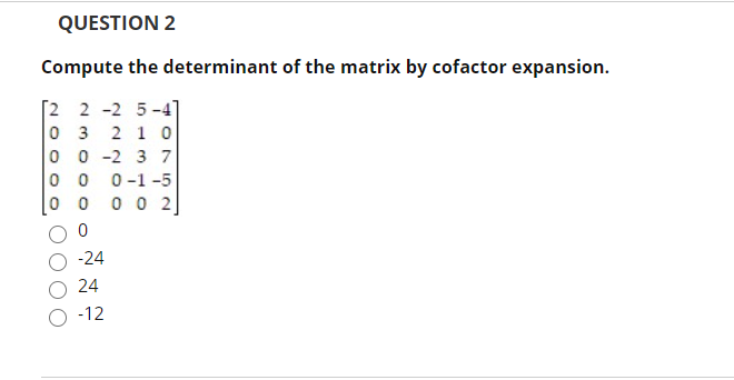 Solved QUESTION 1 Compute the determinant of the matrix by | Chegg.com