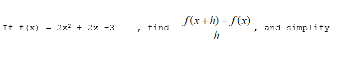 Solved If f(x) 2x2 + 2x -3 find f(x+h)-f(x) h and simplify | Chegg.com