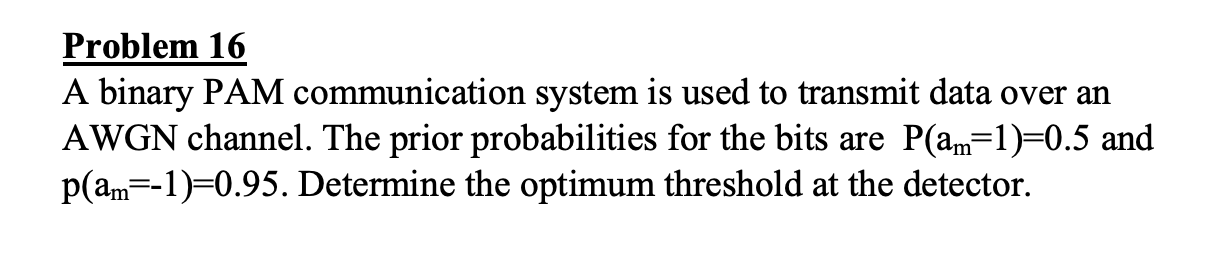 Solved Problem 16 A Binary Pam Communication System Is Used
