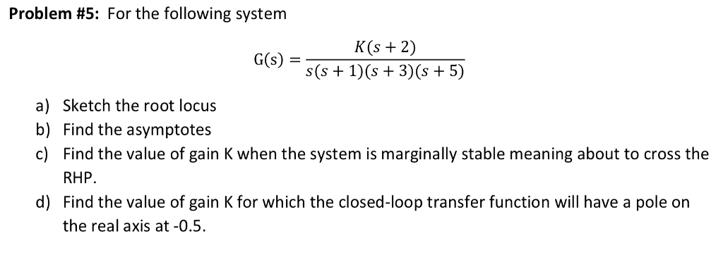 Solved Problem #5: For the following system K(s 2) S(s+1)(s | Chegg.com