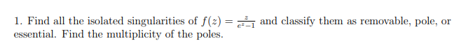 Solved 1. Find all the isolated singularities of f(2)= | Chegg.com