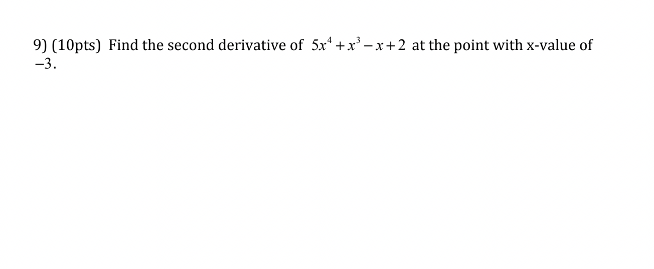 Solved 9) (10pts) Find the second derivative of 5x4+x3−x+2 | Chegg.com