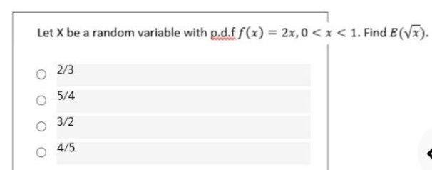 Solved Let X be a random variable with p.d.f f(x) = 2x, 0