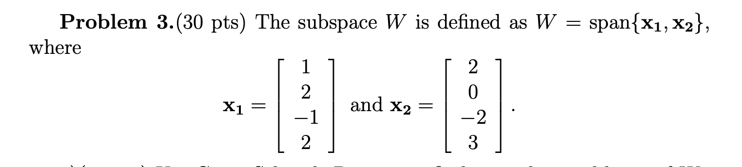Solved Problem 3.(30 pts) The subspace W is defined as | Chegg.com
