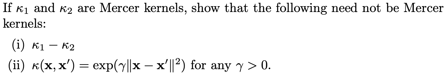Solved If κ1 and κ2 are Mercer kernels, show that the | Chegg.com