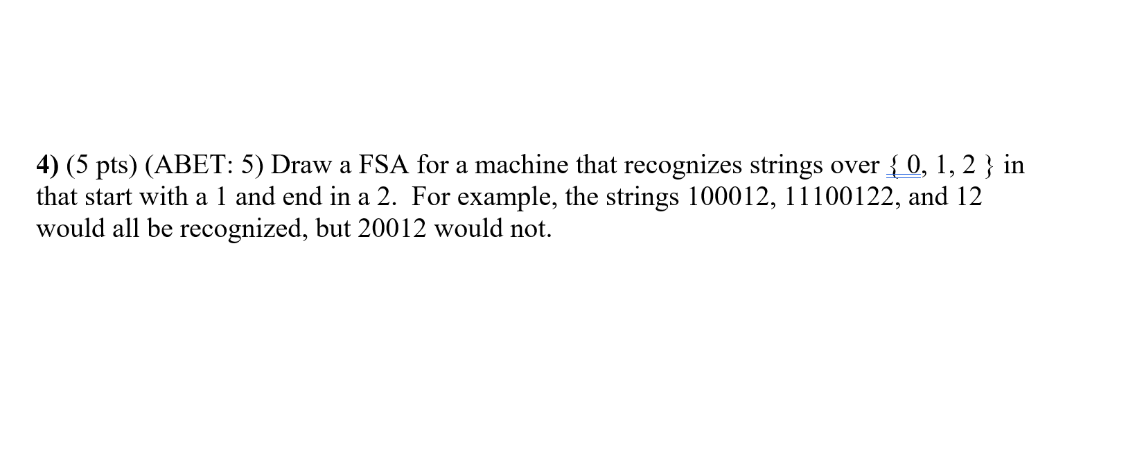 Solved 4 5 Pts Abet 5 Draw A Fsa For A Machine That