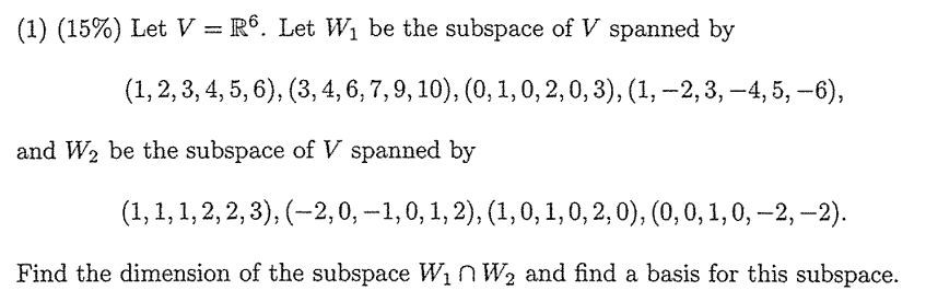Solved (1) (15%) ﻿Let V=R6. ﻿Let W1 ﻿be the subspace of V | Chegg.com