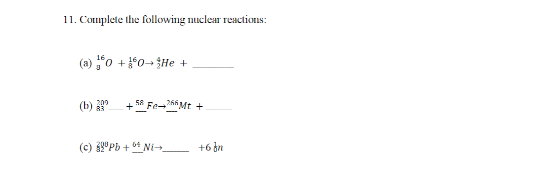 Solved 11. Complete the following nuclear reactions: (a) | Chegg.com