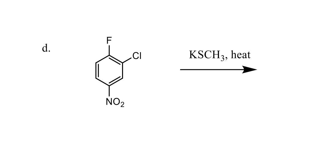 Solved F d. CI KSCH3, heat NO2 | Chegg.com