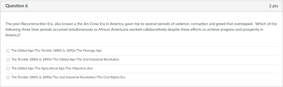 Solved Question 6 2 pts The post-Reconstruction Era, also | Chegg.com