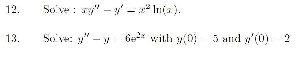 Solved 12. Solve : xy′′−y′=x2ln(x). 13. Solve: y′′−y=6e2x | Chegg.com