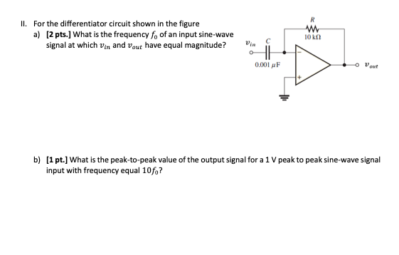 Solved II. For the differentiator circuit shown in the | Chegg.com