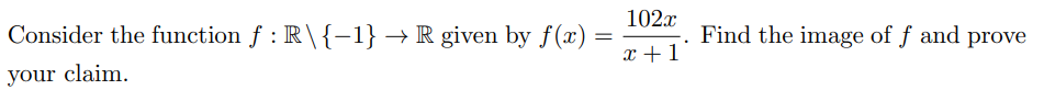 Solved Consider the function f:R\{−1}→R given by | Chegg.com