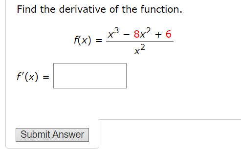 Solved Find the derivative of the function. f(x)=x2x3−8x2+6 | Chegg.com