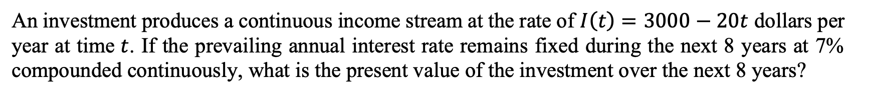 Solved - An investment produces a continuous income stream | Chegg.com