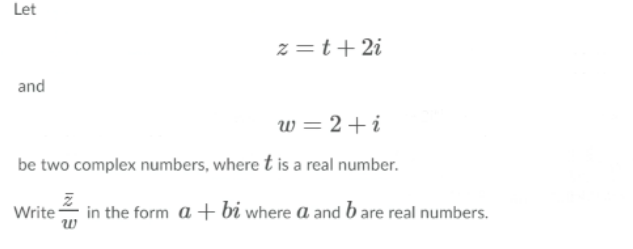 Solved Let z=t+ 2i =t and w = 2+i be two complex numbers, | Chegg.com