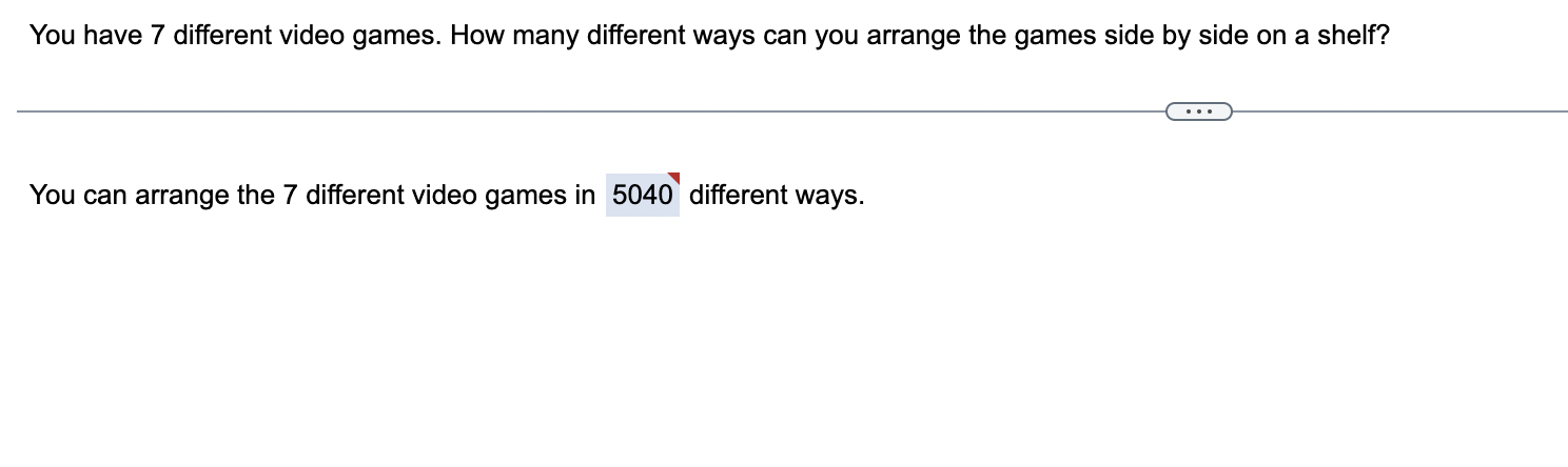 Solved You have 7 different video games. How many different | Chegg.com
