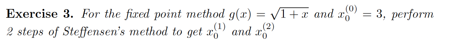 Solved Exercise 3. For the fixed point method g(x) = V1+x | Chegg.com