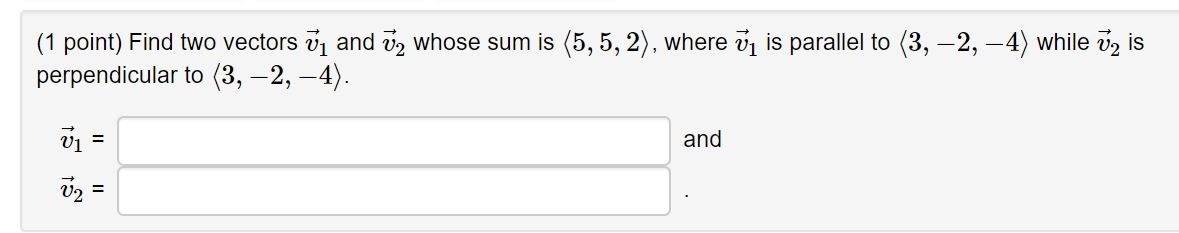 Solved (1 point) Find two vectors vi and ū2 whose sum is | Chegg.com