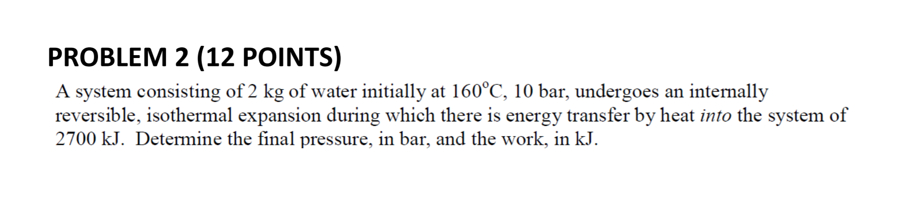 Solved PROBLEM 2 (12 POINTS) A system consisting of 2 kg of | Chegg.com Solved PROBLEM 2 (12 POINTS) A system consisting of 2 kg of | Chegg.com