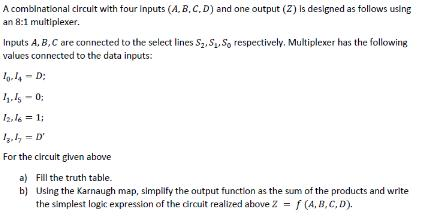 Solved A combinational circuit with four inputs (A,B,C,D) | Chegg.com