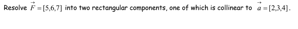 Solved Resolve F=[5,6,7] into two rectangular components, | Chegg.com