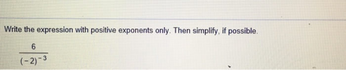 Solved Write the expression with positive exponents only. | Chegg.com