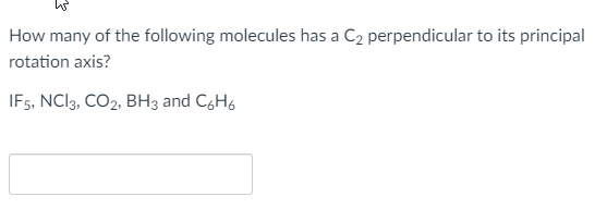 Solved How many of the following molecules has a C2 | Chegg.com
