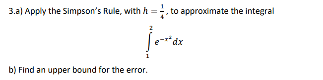 Solved 3.a) Apply the Simpson's Rule, with h = 1, to | Chegg.com