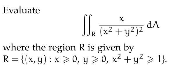 Solved Evaluate ∬R(x2+y2)2xdA where the region R is given by | Chegg.com