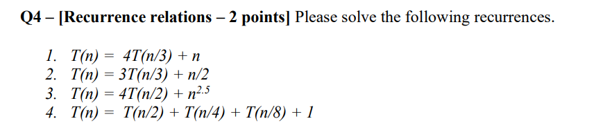 Solved Q4 - [Recurrence relations - 2 points] Please solve | Chegg.com
