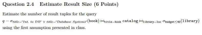 Solved Part 2 Result Size Estimations (Total: 20 Points) | Chegg.com