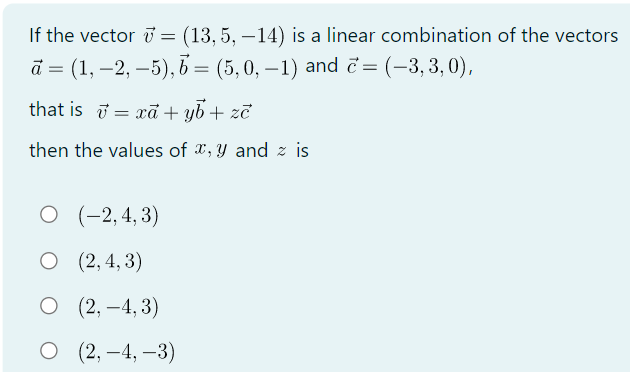 Solved If the vector v=(13,5,−14) is a linear combination of | Chegg.com